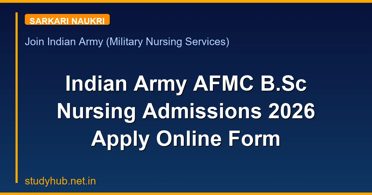 Indian Army AFMC B.Sc Nursing Admissions 2026: Dates, Eligibility & Details